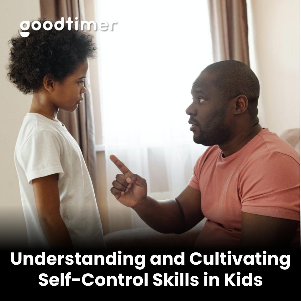 A Guide to Cultivating Self-Control in Your Child – Goodtimer